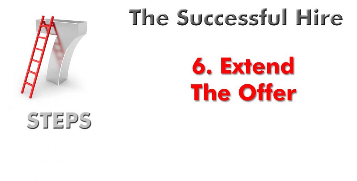 7 Steps to a Successful Hire - Step 6 Extending the Offer